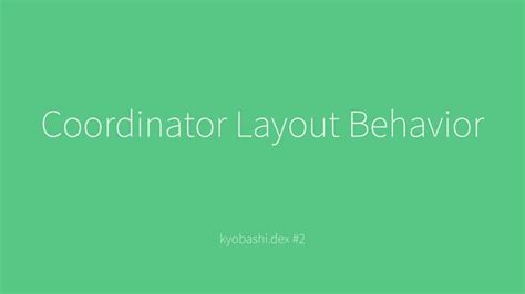 Coordinator Layout Behavior Ppt