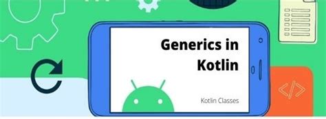 generics in kotlin part 3 this is part iii of the series —… by tanvi goyal kotlin classes