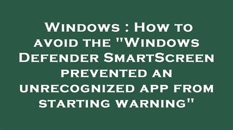 Windows How To Avoid The Windows Defender Smartscreen Prevented An Unrecognized App From