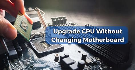Can You Upgrade Your Cpu Without Replacing The Motherboard