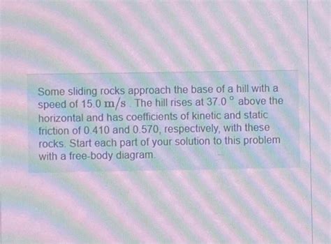 Solved Find The Acceleration Of The Rocks As They Slide Up
