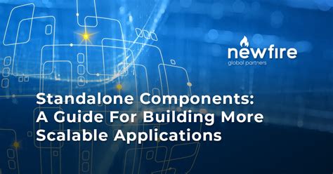 Standalone Components A Guide For Building More Scalable Applications
