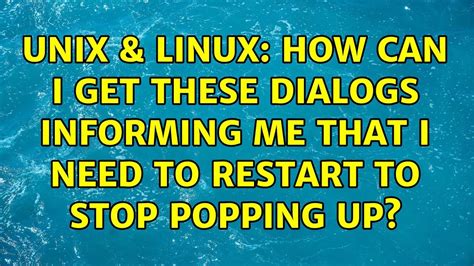 Unix And Linux How Can I Get These Dialogs Informing Me That I Need To
