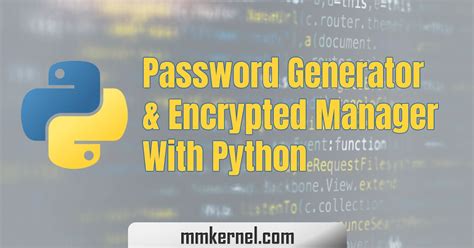 how to create a password generator and encrypted manager with python