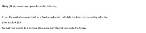 Solved Using Jgrasp Create A Program To Do The Following In