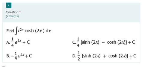 Solved Question 2 Points A Find ſex Cosh 2x Dx A B