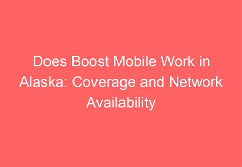 Does Boost Mobile Work In Alaska Coverage And Network Availability
