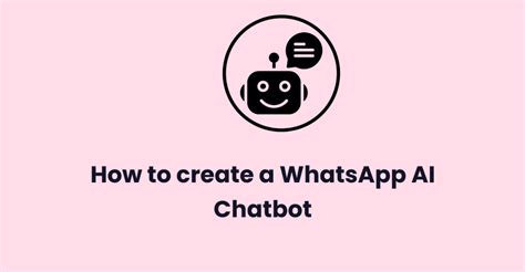How To Create A Whatsapp Ai Chatbot Growby Blog