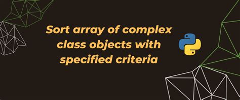 How To Sort Complex Objects With Custom Criteria In Python Dev Community
