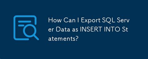 How Can I Export Sql Server Data As Insert Into Statements Mysql Tutorial Phpcn