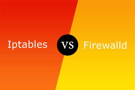 Iptables Vs Firewalld The Better Option Reviewplan