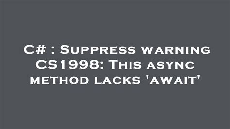 c suppress warning cs1998 this async method lacks await youtube