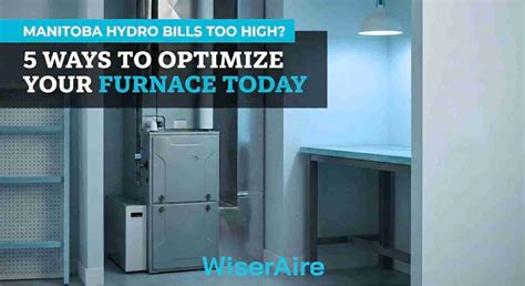 Manitoba Hydro Bills Too High 5 Ways To Optimize Your Furnace Today