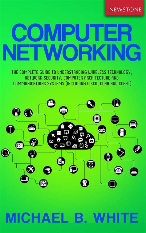 Computer Networking The Complete Guide To Understanding Wireless Technology Network Security