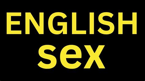 How To Pronounce English Sex Correctly How To Say English Sex