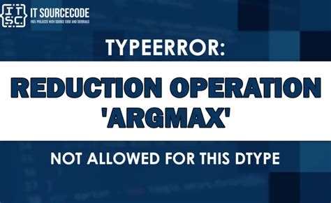 Reduction Operation Argmax Not Allowed For This Dtype Solved