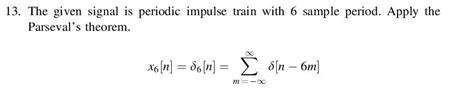 Solved 3 The Given Signal Is Periodic Impulse Train With 6