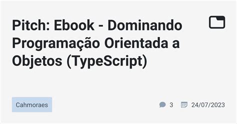 Pitch Ebook Dominando Programação Orientada A Objetos Typescript · Cahmoraes · Tabnews