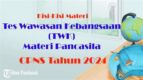 Kisi Kisi Lengkap Soal Cat Dan Kunci Jawaban Twk Atau Tes Wawasan Kebangsaan Pada Skd Cpns 2024