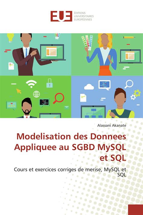 Modelisation Des Donnees Appliquee Au Sgbd Mysql Et Sql 978 613 9 52726 7 9786139527267