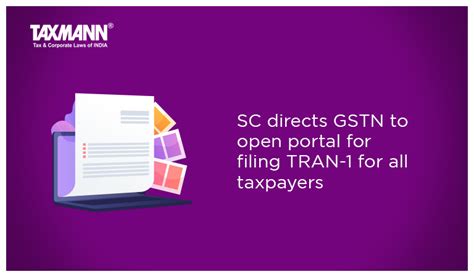 Sc Directs Gstn To Open Portal For Filing Tran 1 For All Taxpayers