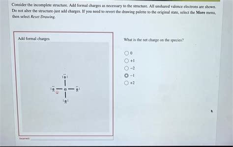 solved consider the incomplete structure add formal charges
