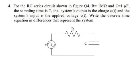 Solved 4 For The RC Series Circuit Shown In Figure Q4 R Chegg Com