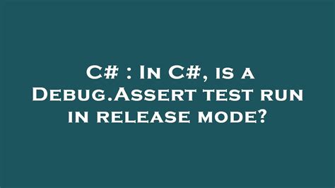 C In C Is A Debug Assert Test Run In Release Mode Youtube