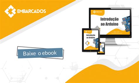 E Book Introdução Ao Arduino Embarcados Sua Fonte De Informações Sobre Sistemas Embarcados