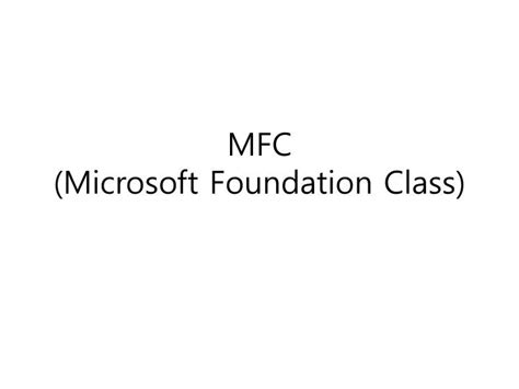 Ppt Mfc Microsoft Foundation Class Powerpoint Presentation Free Download Id6266511