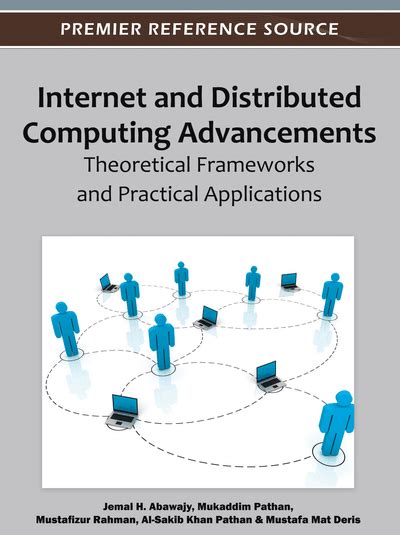 Internet And Distributed Computing Advancements Theoretical Frameworks And Practical