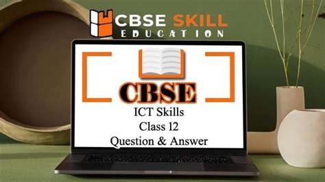 Ict Skills Class 12 Notes Qa Cbse Skill Education