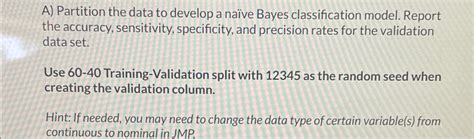 Solved A Partition The Data To Develop A Naïve Bayes Classification 1 Answer Transtutors