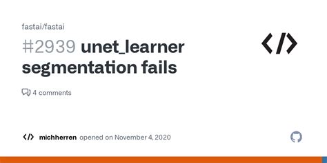 unet learner segmentation fails · issue 2939 · fastai fastai · github