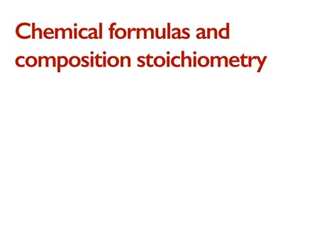 06 1 Chemical Formulas And Composition Stoichiometry