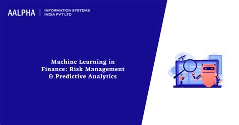 Machine Learning In Finance Risk Management And Predictive Analytics