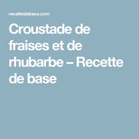 Croustade De Fraises Et De Rhubarbe Recette De Base Croustade Rhubarbe Croustade Aux Fraises