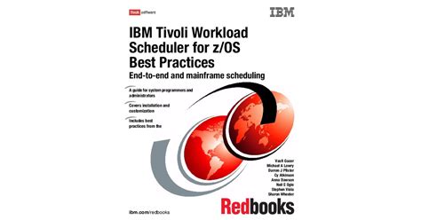 ibm tivoli workload scheduler for z os best practices end to end and