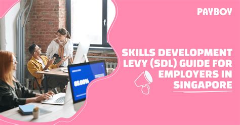 Skills Development Levy Sdl Guide For Employers In Singapore Payboy