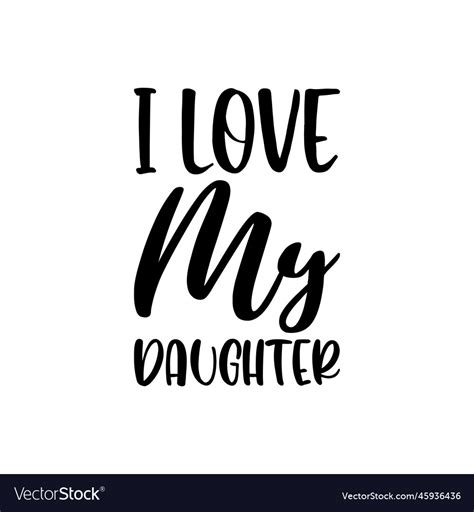 I Love My Daughter Black Letter Quote Royalty Free Vector