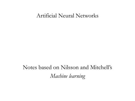 Ppt Artificial Neural Networks Notes Based On Nilsson And Mitchells Machine Learning