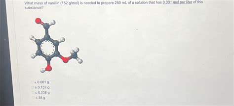 Solved What Mass Of Vanillin 152gmol ﻿is Needed To Prepare