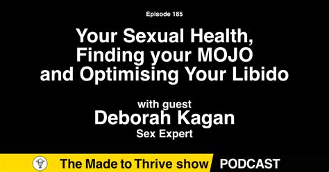 Optimising Your Libido With Sex Expert Deborah Kagan Steve Stavs
