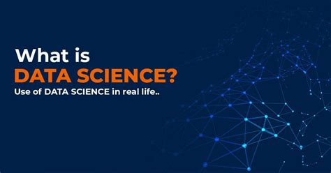 What Is Data Science Use Of Data Science In Real Life