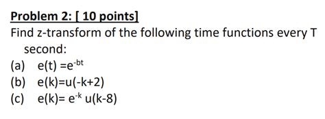 solved problem 2 [ 10 points] find z transform of the
