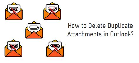 Delete Duplicate Attachments In Outlook Heres A Quick Way