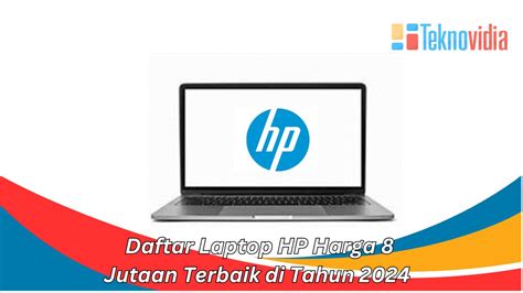 Daftar Laptop Hp Harga 8 Jutaan Terbaik Di Tahun 2024