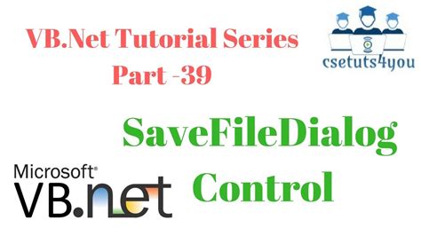 Vb Net Tutorial Series Part 39 Savefiledialog Control Youtube