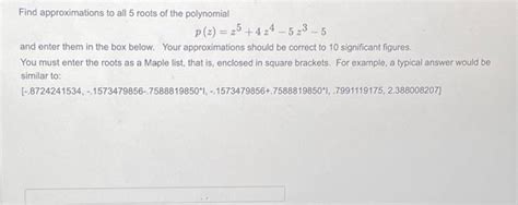 Solved Find Approximations To All 5 Roots Of The Polynomial