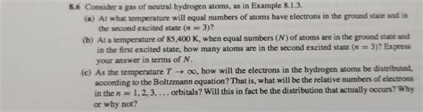 Solved 8 6 Consider A Gas Of Neutral Hydrogen Atoms As In
